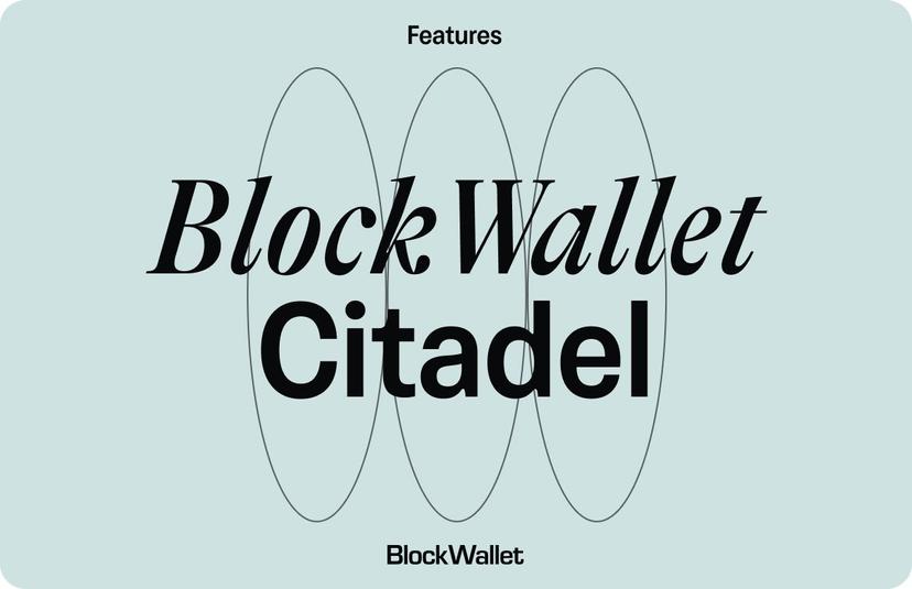Everything about BlockWallet Citadel | BlockWallet